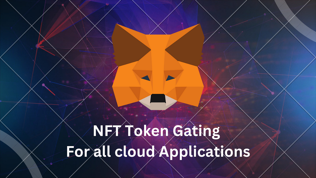 NFT Token Gating for Cloud Applications | Decentralized applications(Dapps) | by Kaushik Daspute ...