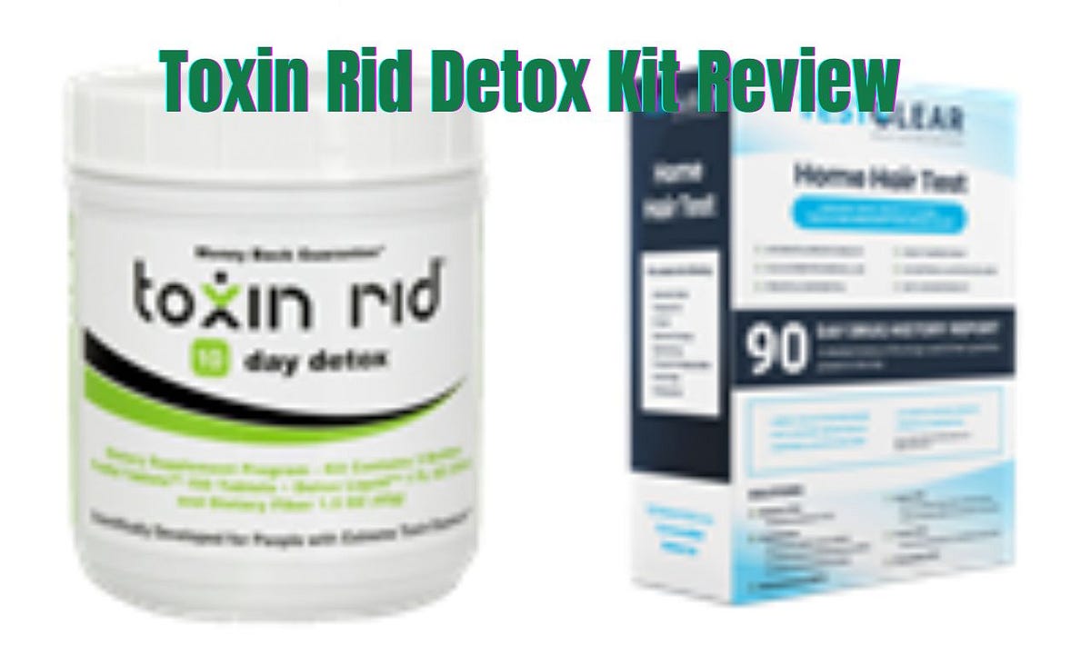 Toxin Rid Detox Kit Review: Flush Toxins Fast & Safely! | by Writer ...