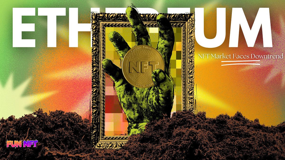 Ethereum NFT Market Faces Downtrend as Blur Season 3 Concludes | by FunNFT | Medium