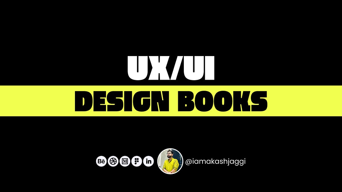 Design Smarter: Must-Read UX/UI Books for Every Designer | by Akash ...