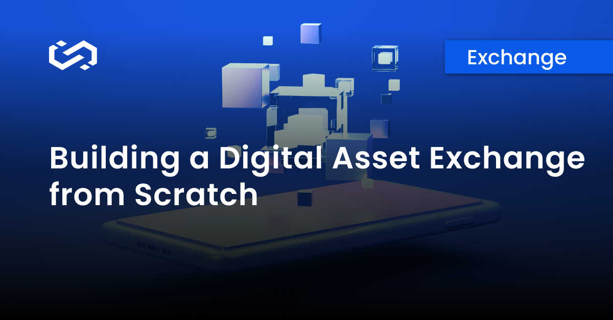 Building a Digital Asset Exchange from Scratch | by ChainUp | Feb, 2024 ...