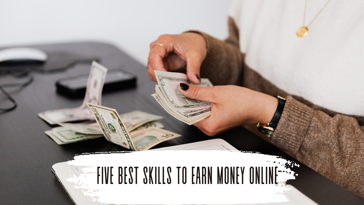 Five Best Skills To Earn Money Online - Learn And Study - Medium