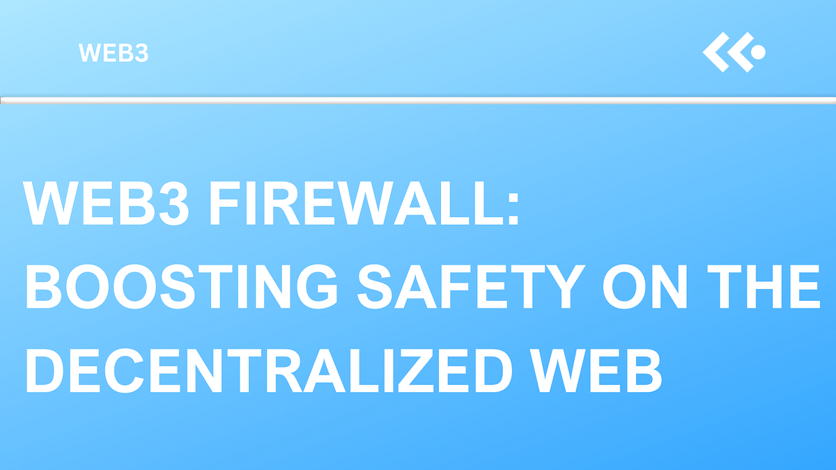 Enhancing Safety on the Decentralized Web with Web3 Firewall | by COCA ...
