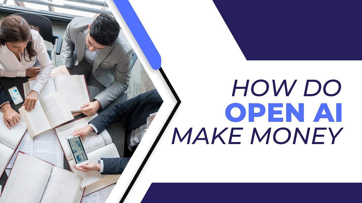 How Do Open AI Make Money? | Medium