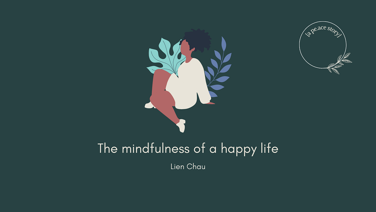 The mindfulness of a happy life. One of the human desires is pursuing ...