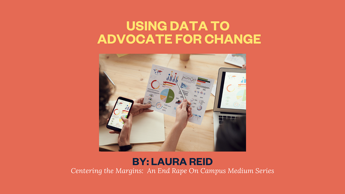 Using Data to Advocate for Change | by End Rape On Campus | Medium