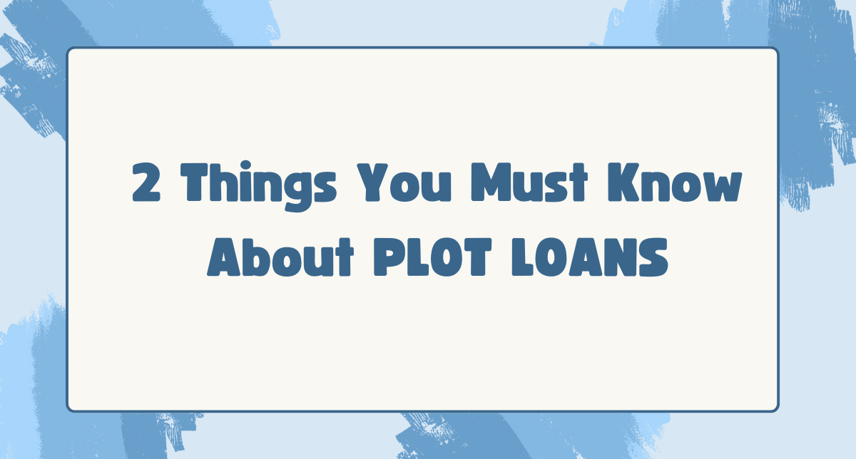 2 Things You Must Know About PLOT LOANS | by Esakkidoss | May, 2024 | Medium