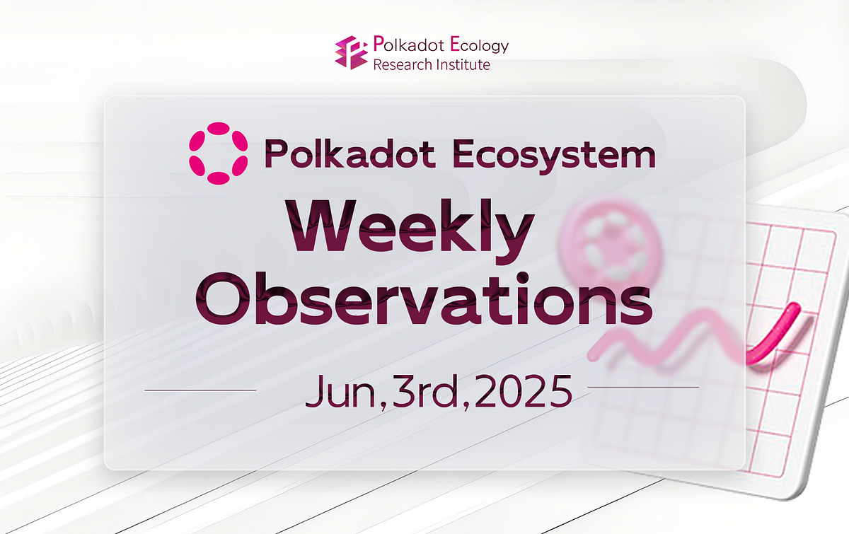 Polkadot Ecosystem Weekly Observations | Polkadot App Expected to ...