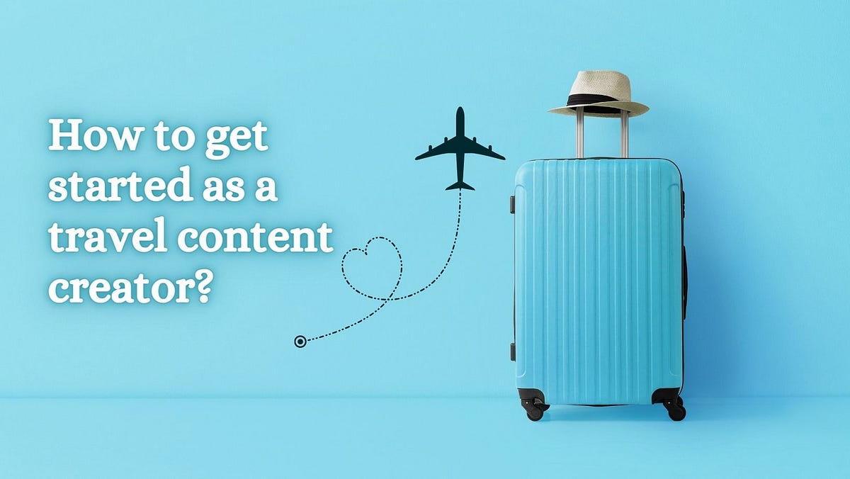 How To Get Started As a Travel Content Creator | by LYKSTAGE | Medium