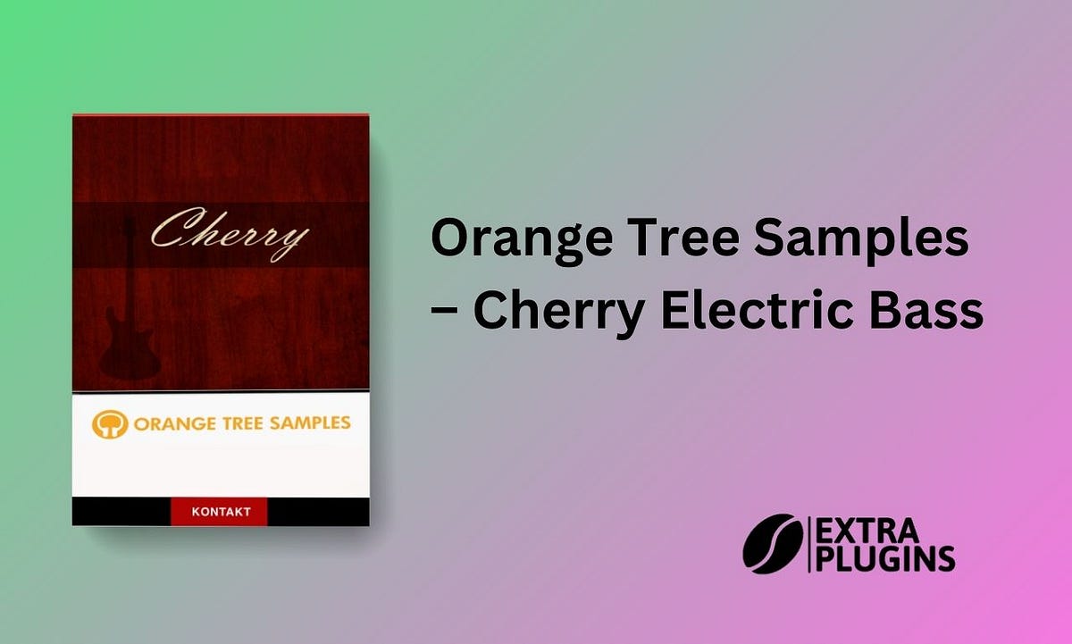 Orange Tree Samples — Cherry Electric Bass Download | by Davidwp | Mar ...