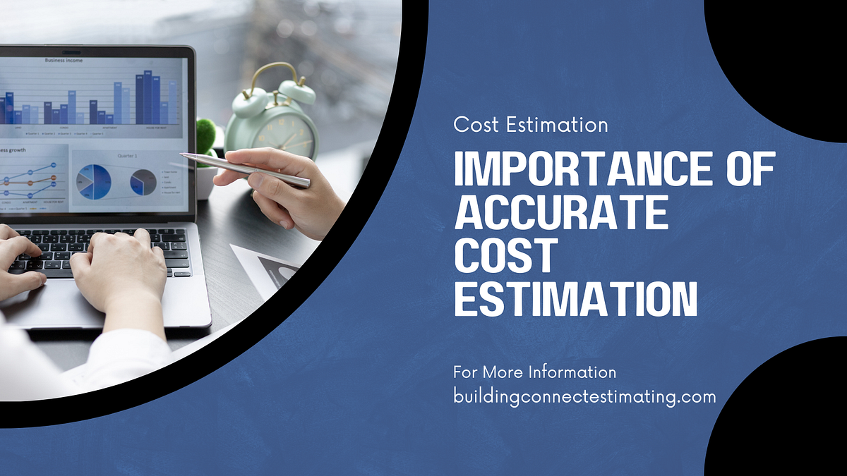 Importance Of Accurate Cost Estimation Of Construction Projects By Marcus Miller Medium