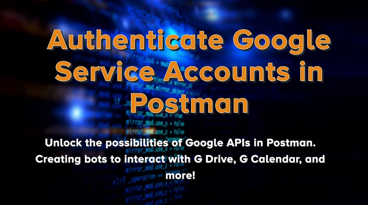 Authenticate Google Service Accounts in Postman | by Kyle Calica | Level Up Coding