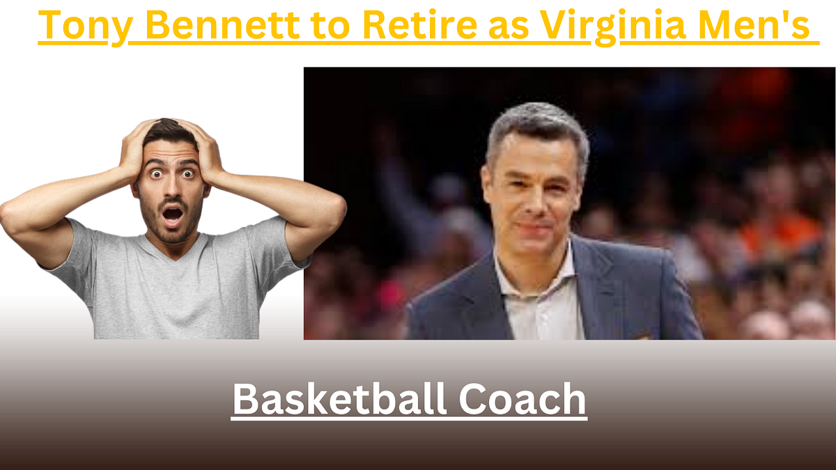 Tony Bennett to Retire as Virginia Men’s Basketball Coach | by Samrat ...