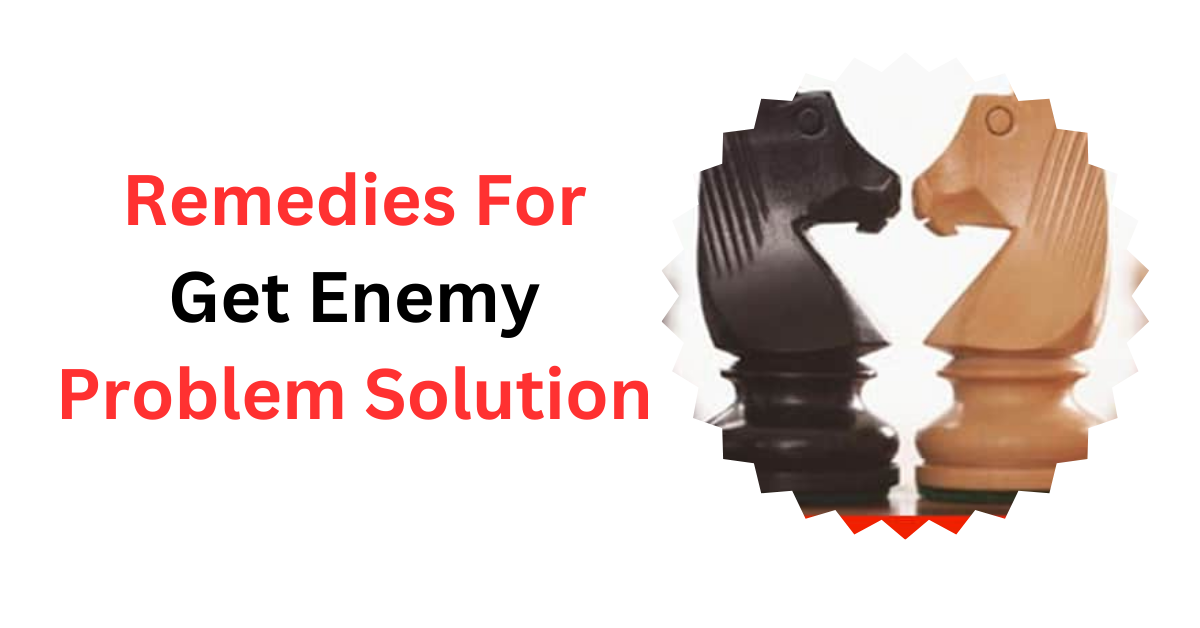 Remedies For Get Enemy Problem Solution — Indian Guru Ji ...