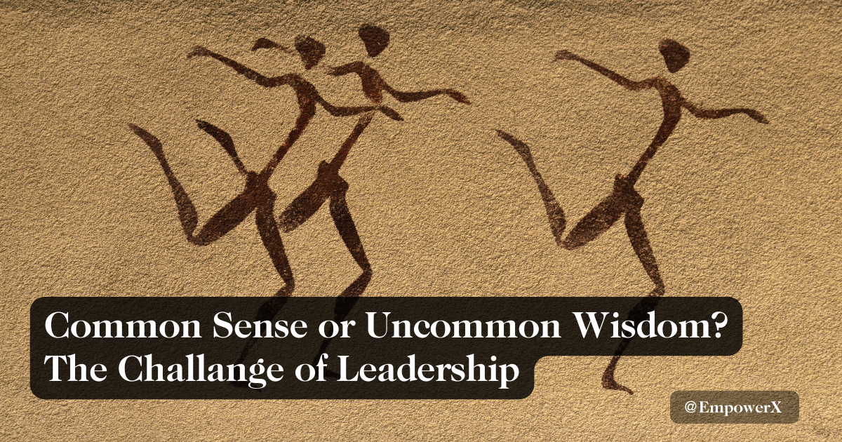 The Challenge of Leadership: Common Sense or Uncommon Wisdom? | by ...