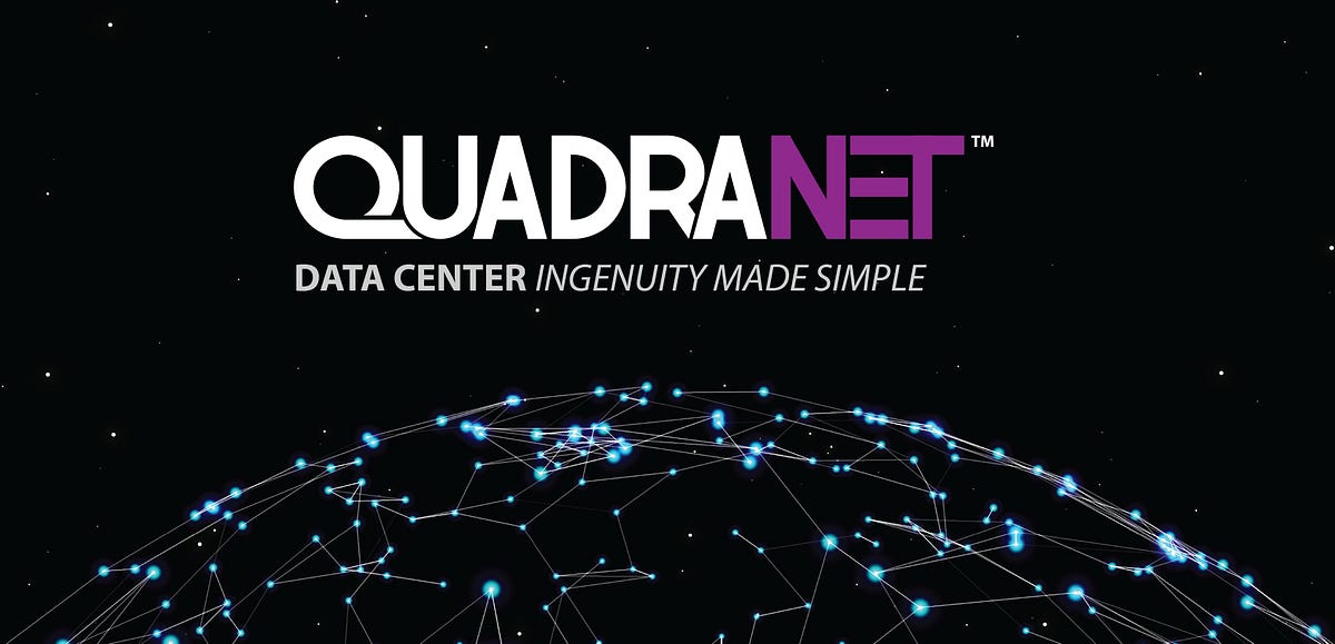 QUADRANET || Data Center Ingenuity Made Simple | by QUADRANET | Medium
