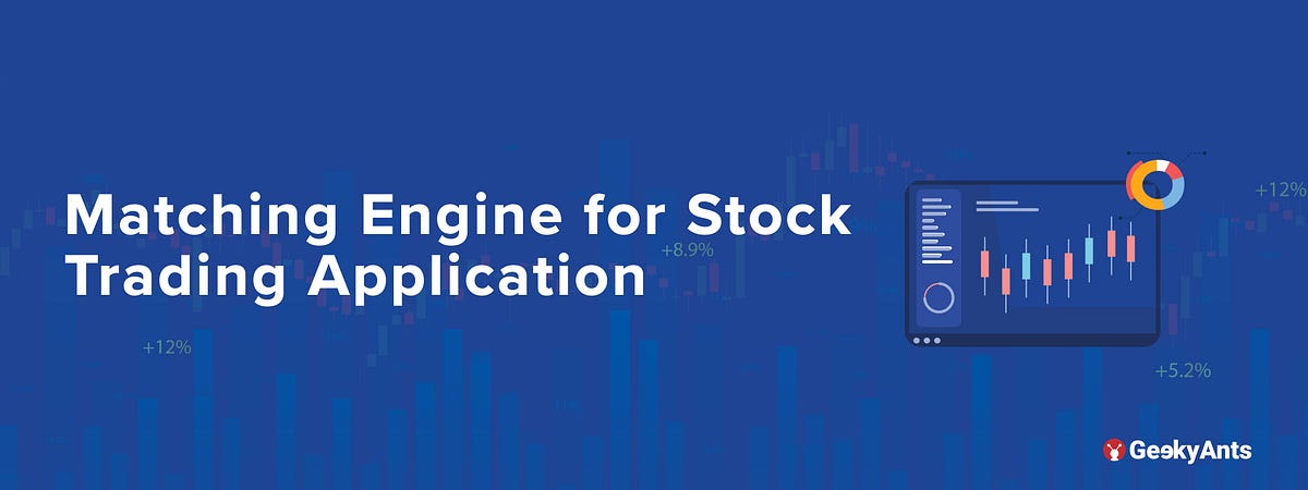 Matching Engine for a Stock Trading Application | by GeekyAnts | The ...