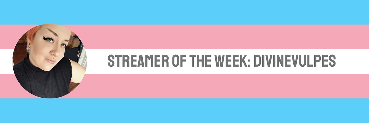 Streamer of the Week: divinevulpes (April 26, 2021) | by Support Trans ...