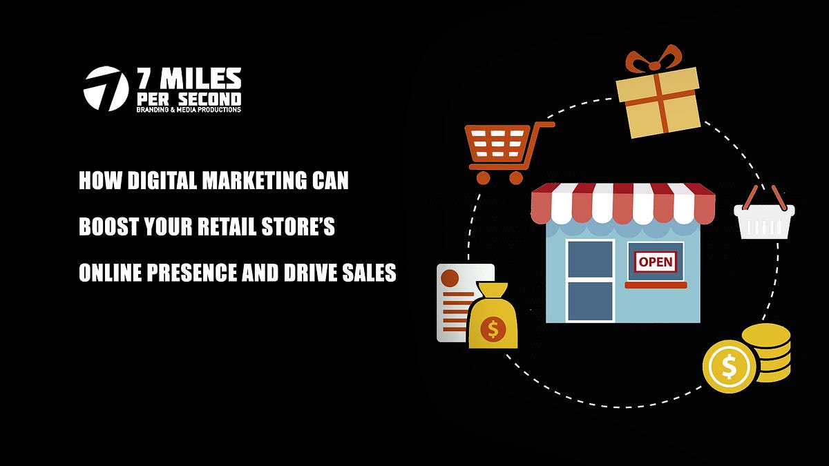 How Digital Marketing Can Boost Your Retail Store’s Online Presence and ...