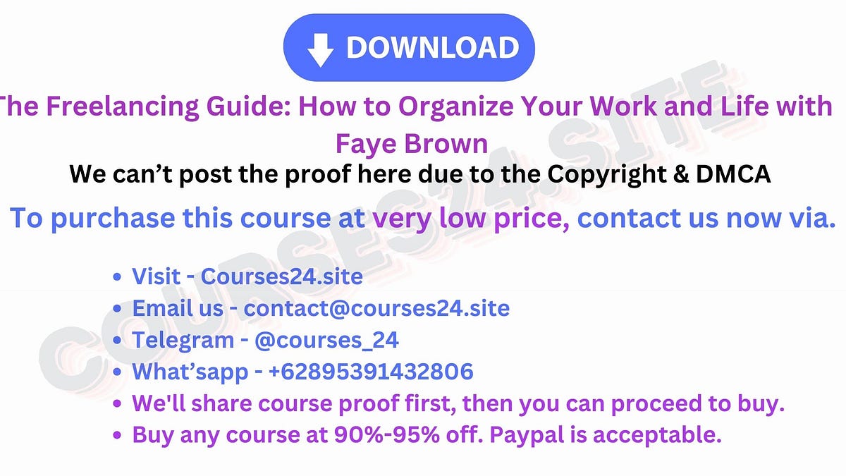 [Courses24.site] — The Freelancing Guide: How to Organize Your Work and ...