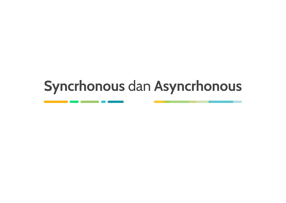 Memahami Secara Instan Asynchronous dan Synchronous | by Afrian Junior ...