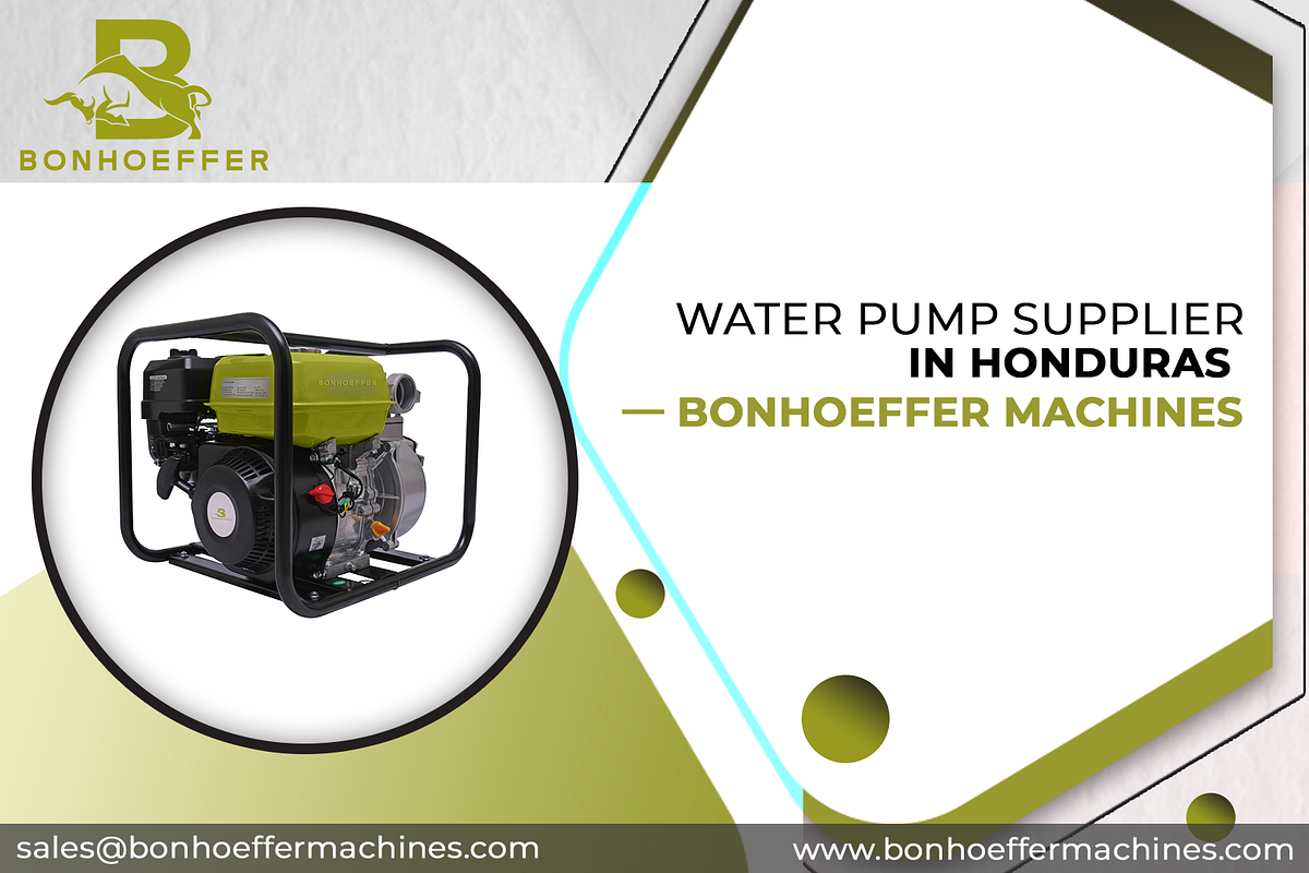 Water Pump Supplier in Honduras — Bonhoeffer Machines | by Bonhoeffer Machines | Medium