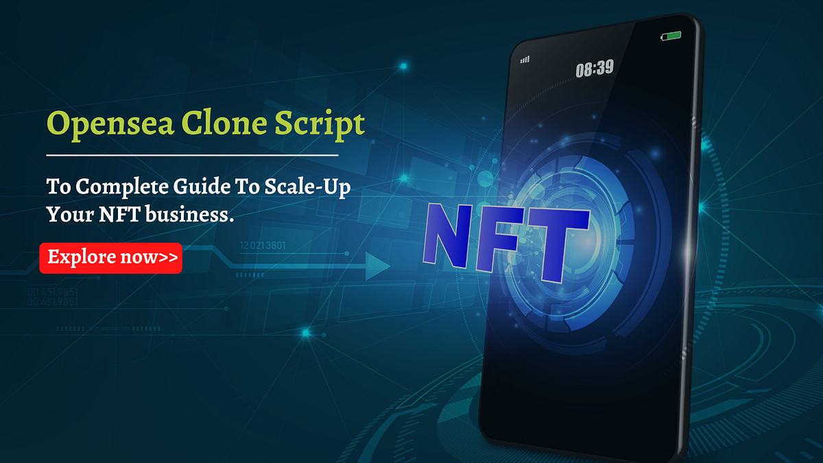 To Complete Guide to Scale-Up Your NFT business with Opensea Clone Script | Geek Culture