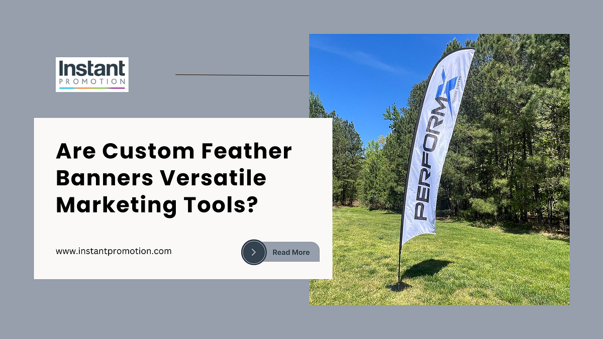 Are Custom Feather Banners Versatile Marketing Tools? | Medium