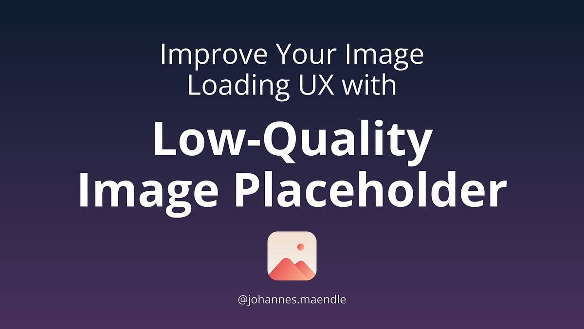 Improve Your Image Loading UX with LQIP | JavaScript in Plain English