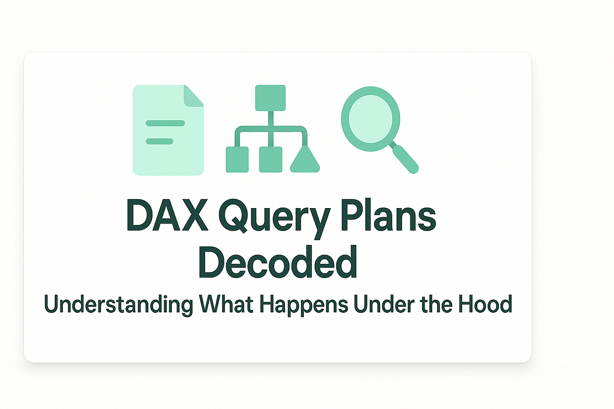 DAX Query Plans Decoded: Understanding What Happens Under the Hood | by Satyam Mishra | Decoded ...
