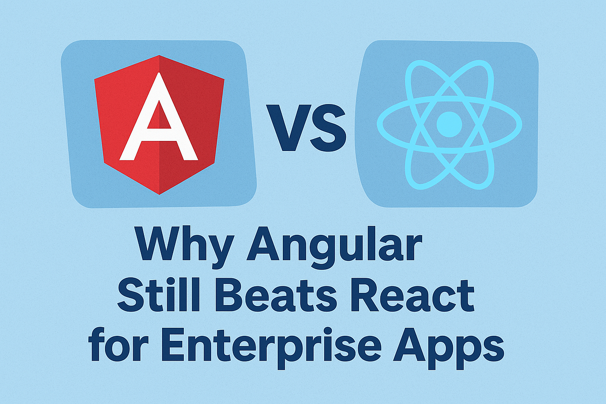Why Angular Still Beats React for Enterprise Apps | by Julia S ...