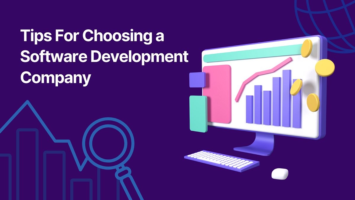 The Top Important Tips For Choosing a Software Development Company | by ...
