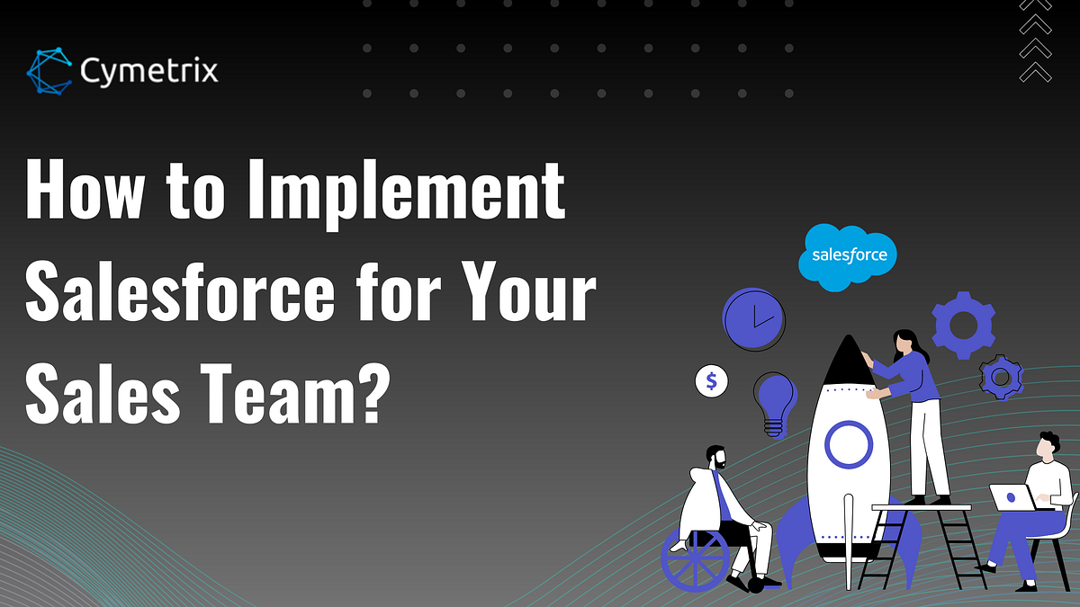 How to Implement Salesforce for your Sales Team? | by Prakash Kolhe ...