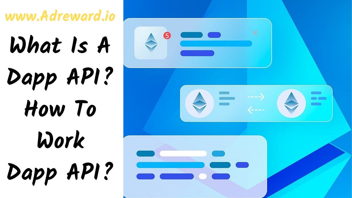 What Is A Dapp API? How To Work Dapp API? | by AdReward | Medium