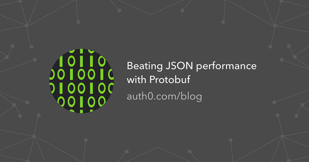 Beating JSON performance with Protobuf | by Auth0 | Medium
