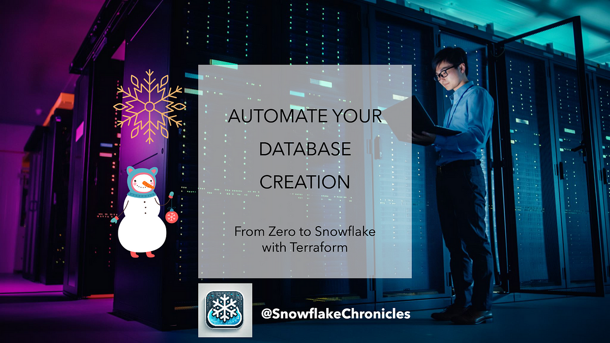 From Zero to Snowflake: Automating Database Creation with Terraform ... From Zero to Snowflake: Automating Database Creation with Terraform ...