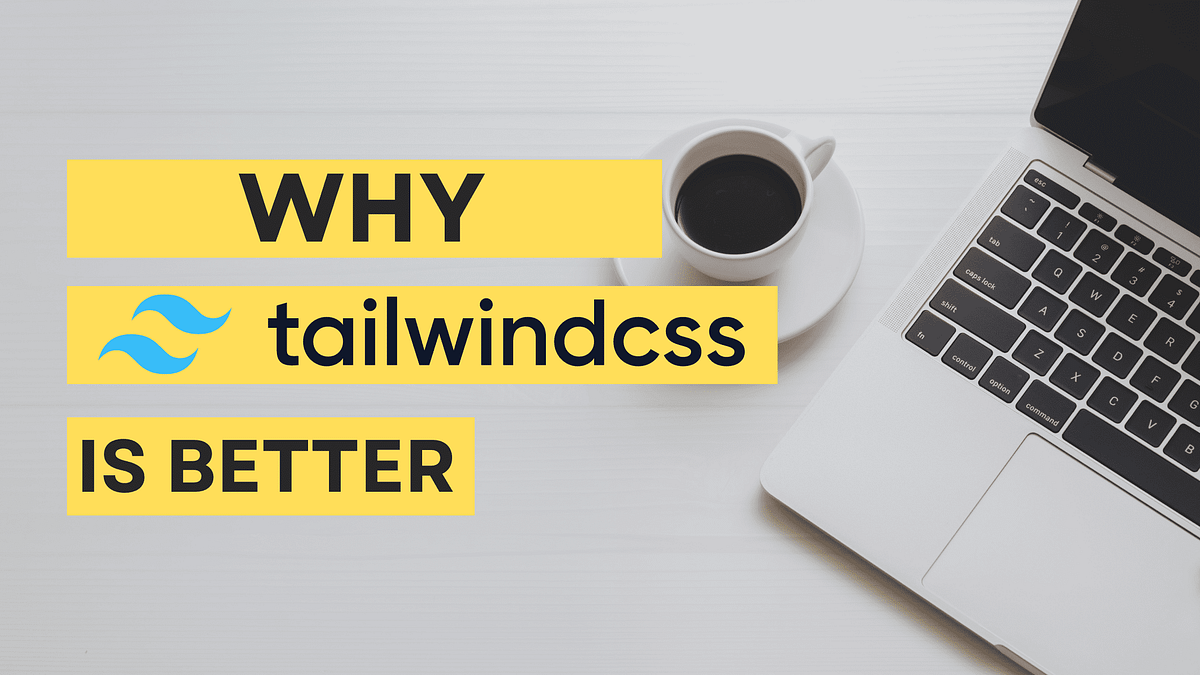 Why Tailwind is better. Frontend Engineer at Trisk, shares his thoughts and experience on using ...