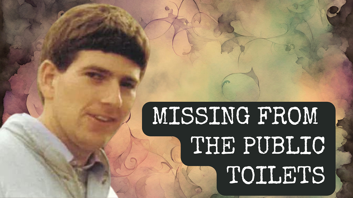 Missing From the Public Toilets. The Disappearance of Steven Clark | by ...
