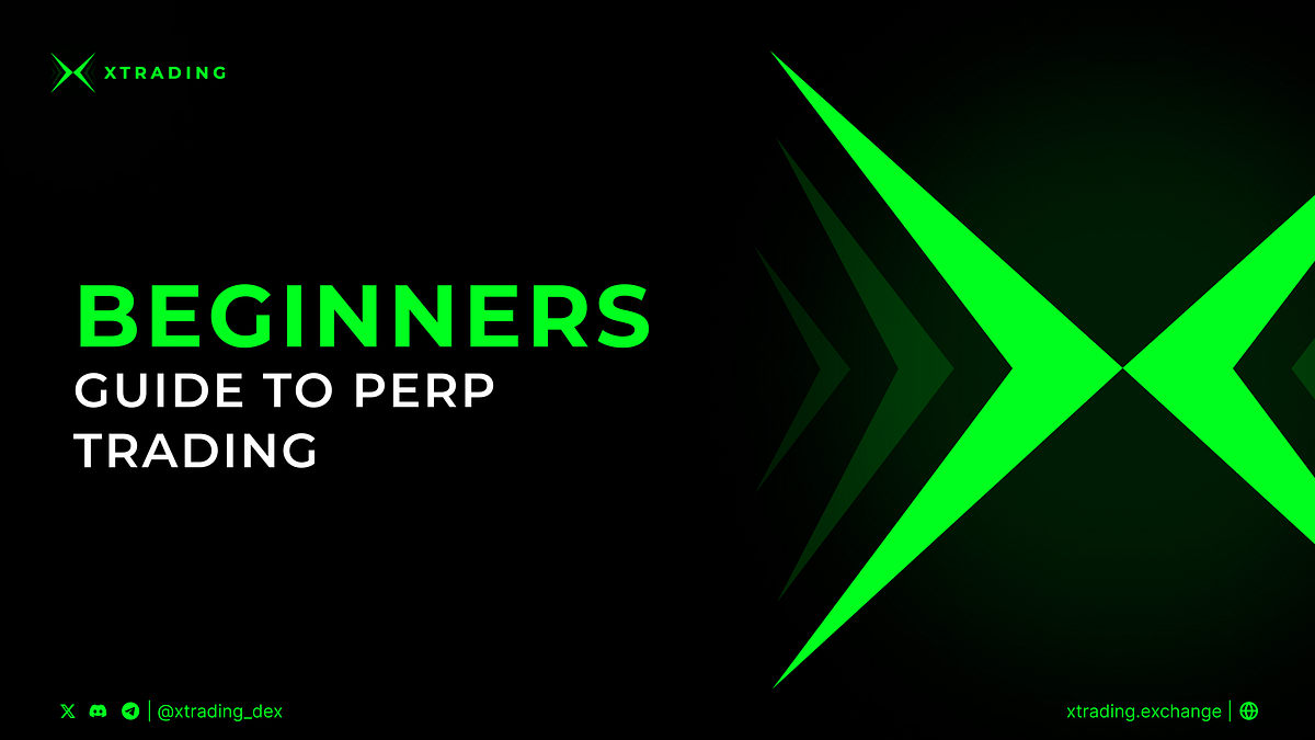 Perpetual Trading 101: The Ultimate Beginner’s Guide | by XTrading | Medium