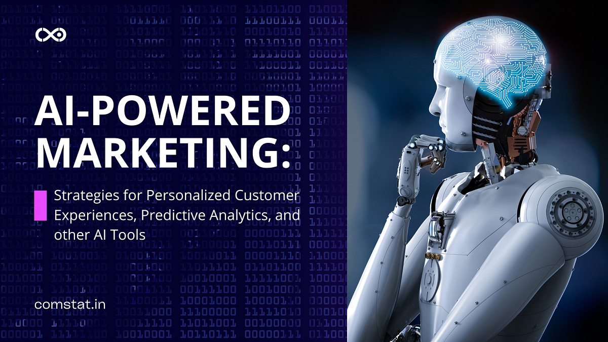 AI-Powered Marketing: Strategies for Personalized Customer Experiences, Predictive Analytics ...