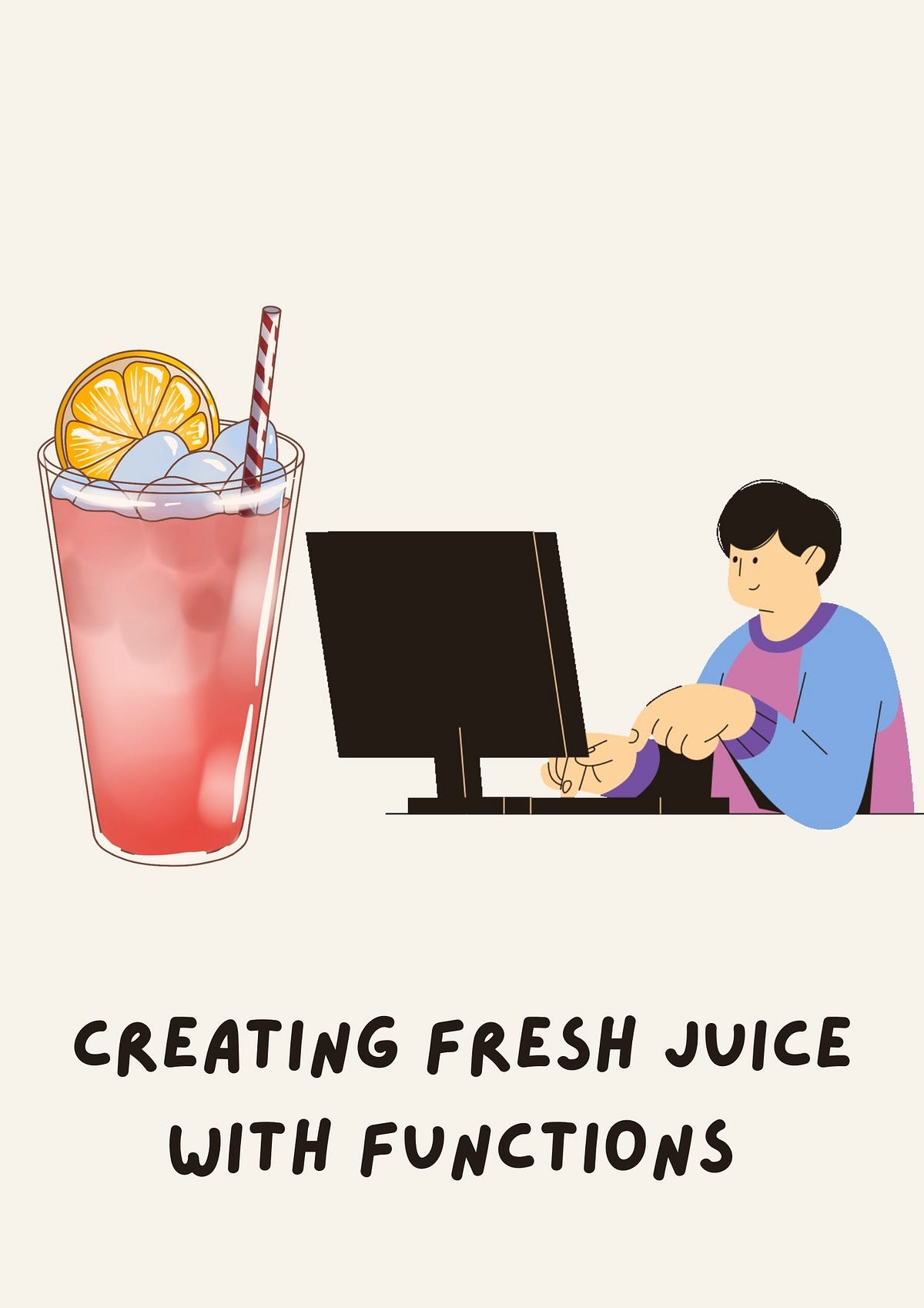 Creating Fresh Juice with Functions | by Random developer | Medium