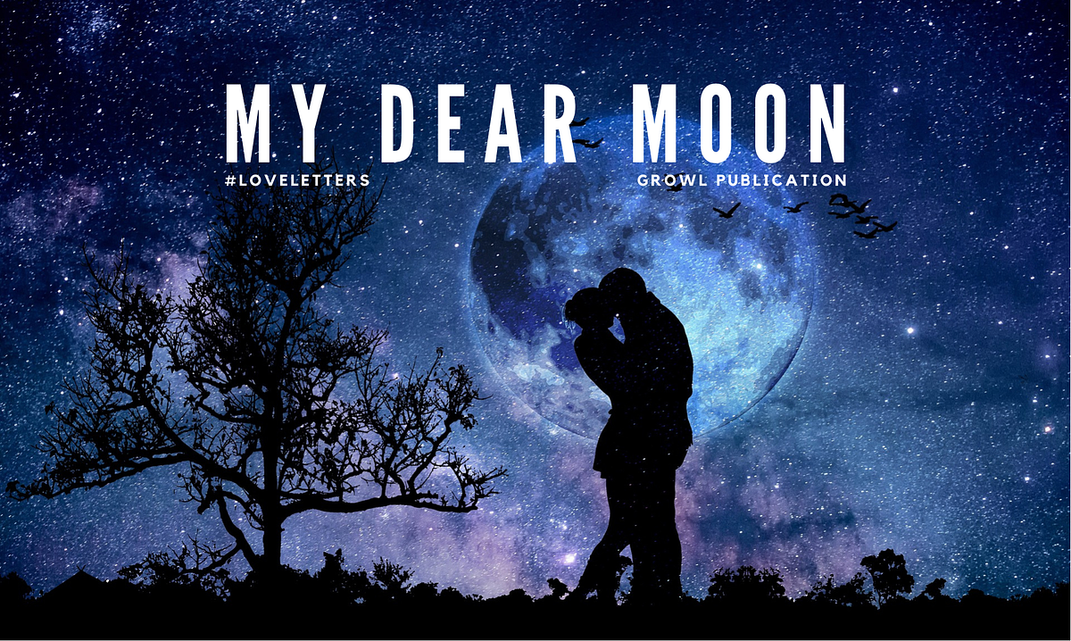 My Dear Moon. A Love Letter to Violet Moon | by Your Master's Voice | Growl Publication | Aug ...