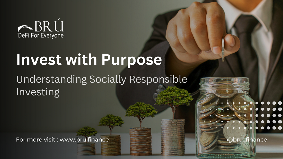 Invest with Purpose: Understanding Socially Responsible Investing | by Brú Finance | Brú Finance ...