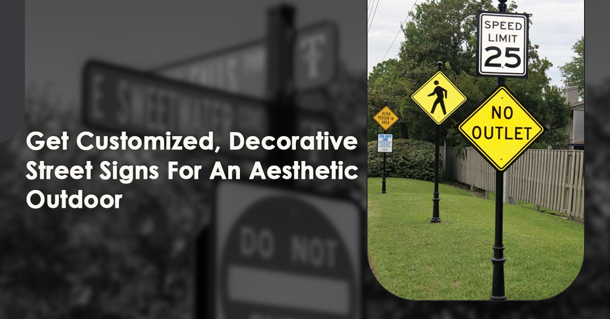 Get Customized, Decorative Street Signs For An Aesthetic Outdoor ...