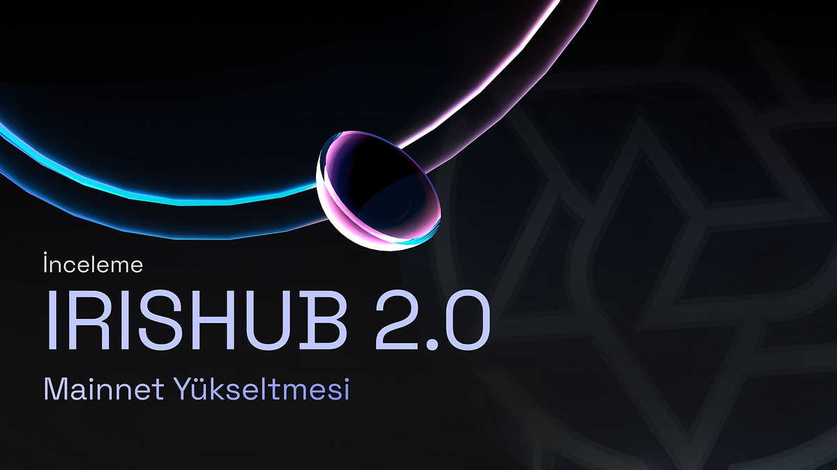 IRISHUB 2.0 Yükseltmesi: EVM Desteği ve Daha Fazlası | by Meriç | Medium