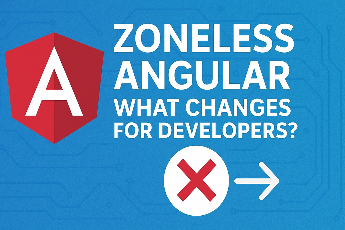 Zoneless Angular: What Changes for Angular 21 Developers? | by Rainbow Life | Dec, 2025 ...