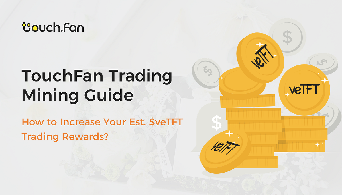 Guideline of TouchFan Trading Mining Adventure—How to Increase Your Est ...