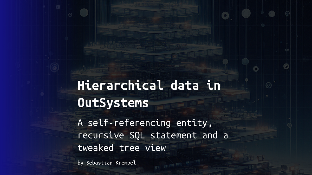 Hierarchical data in OutSystems | by Sebastian Krempel | ITNEXT