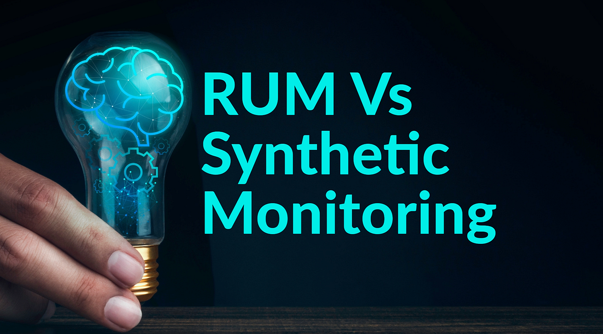 RUM vs Synthetic Monitoring: Which One Do You Need? | by Minimal Devops ...
