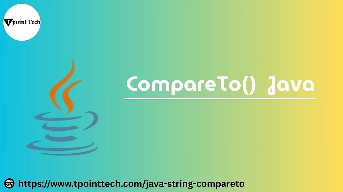 Understanding the CompareTo Method in Java: A Beginner’s Guide | by ...